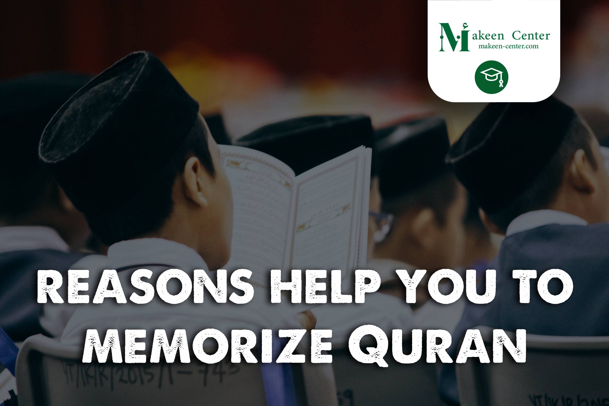 5 Reasons to help you memorize Qur'an - Learn Quran, Arabic & Islamic 5 Reasons to help you memorize Qur'an - Learn Quran, Arabic & Islamic